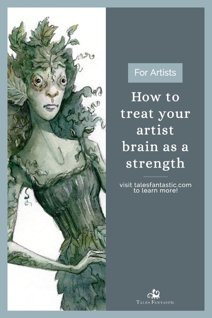 How to treat your artist brain as a strength. | Tales Fantastic